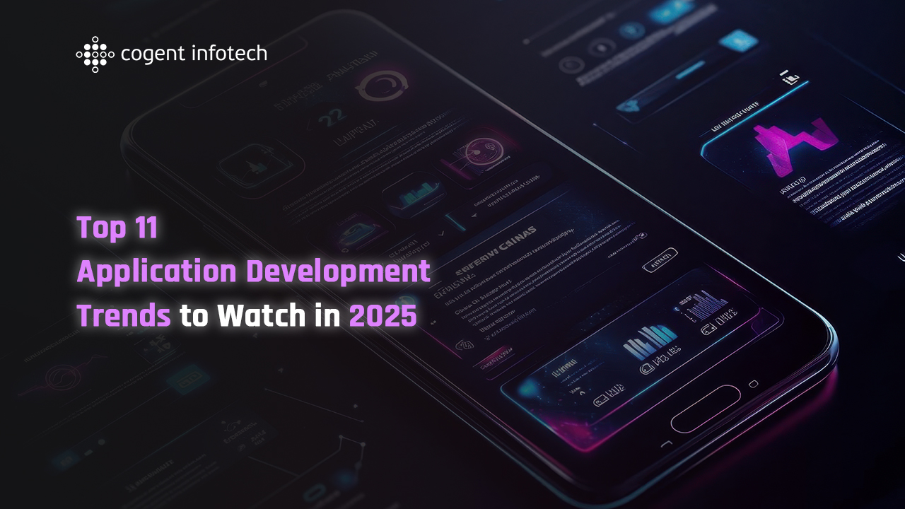 Cogent | Blog | Top 11 Application Development Trends to Watch in 2025